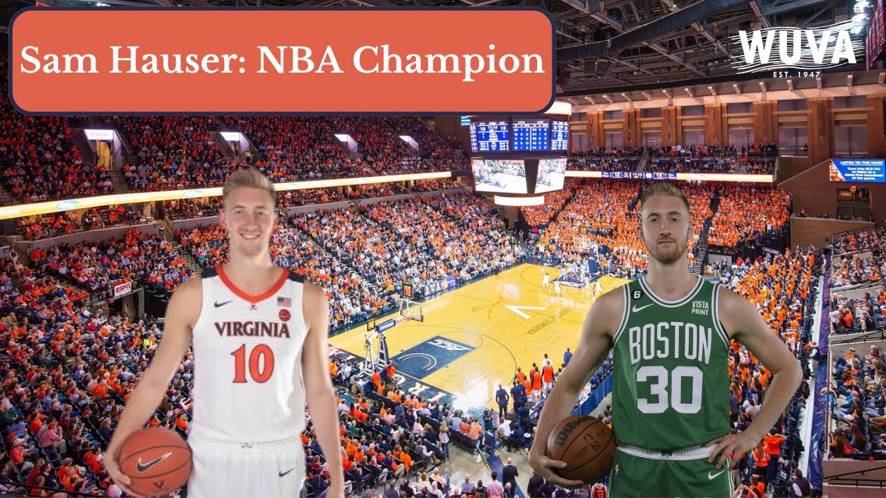 Sam Hauser is an NBA Champion: A Timeline of Excellence | WUVA